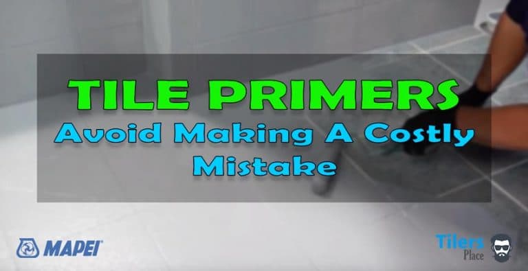 Tile Primer - MUST READ Guide To Preventing Tile Failures